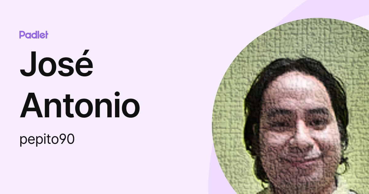 José Antonio (pepito90) profile | Padlet