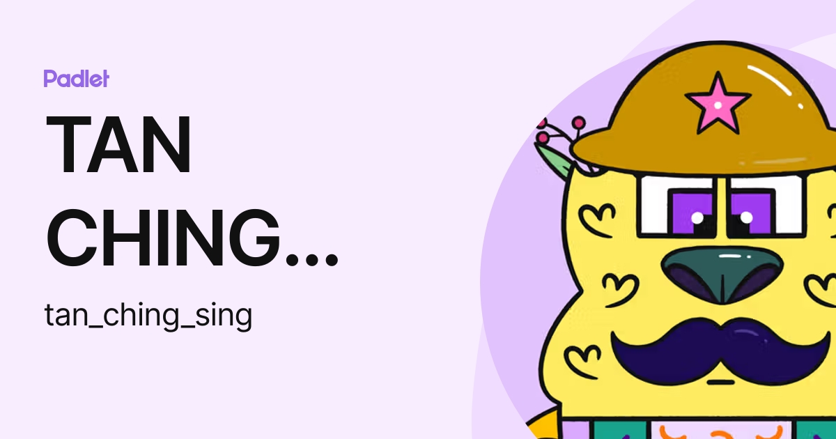 TAN CHING SING (tan_ching_sing) profile | Padlet