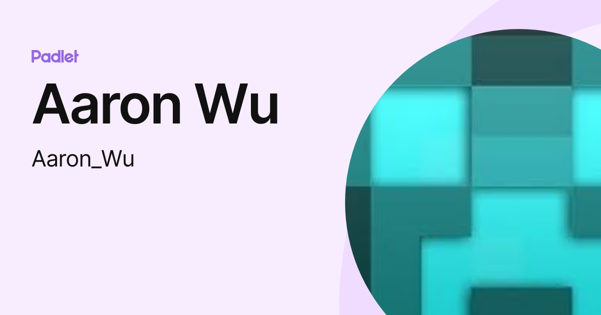 Aaron Wu (Aaron_Wu) profile | Padlet
