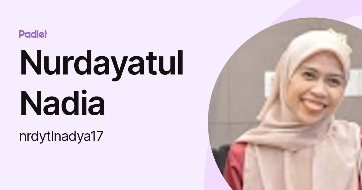 Nurdayatul Nadia (nrdytlnadya17) profile | Padlet