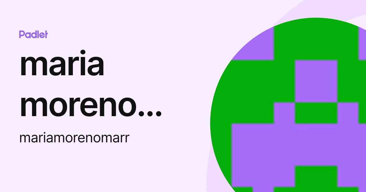maria moreno marrufo (mariamorenomarr) profile | Padlet