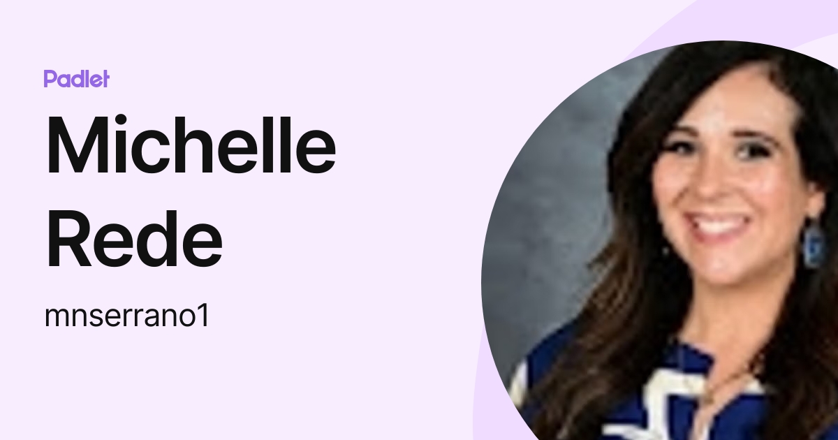 Michelle Rede (mnserrano1) profile | Padlet