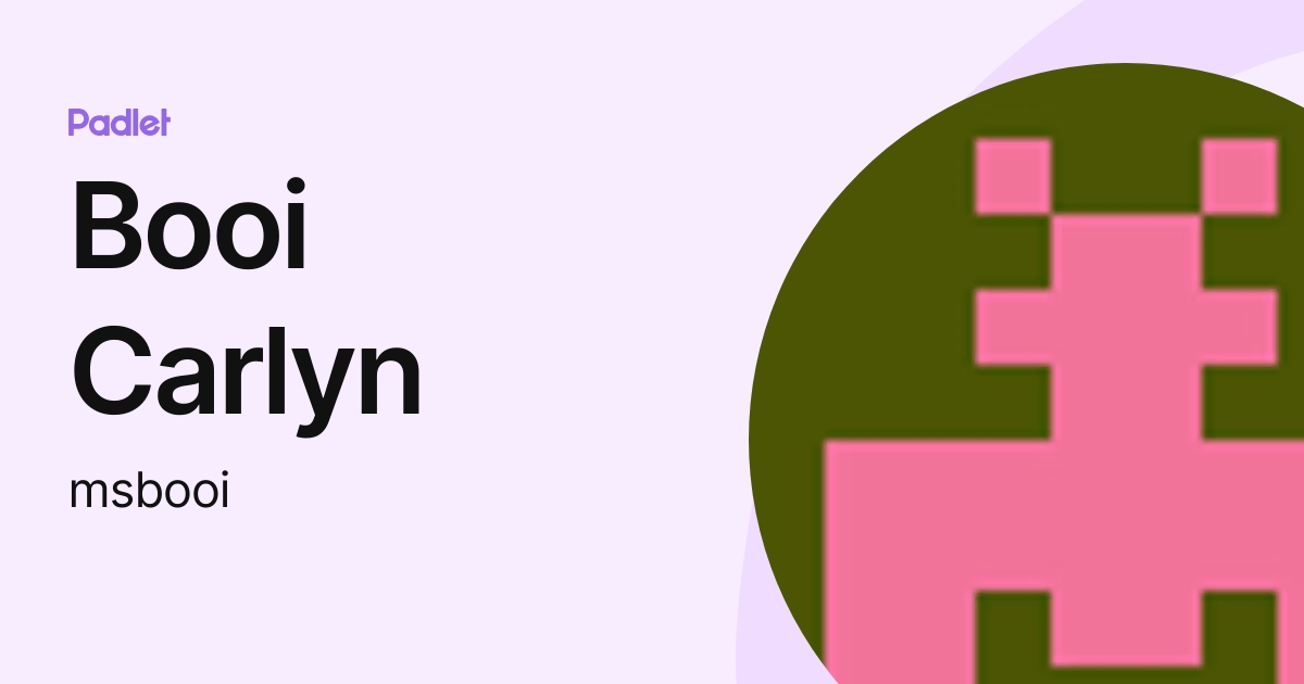 Booi Carlyn (msbooi) profile | Padlet
