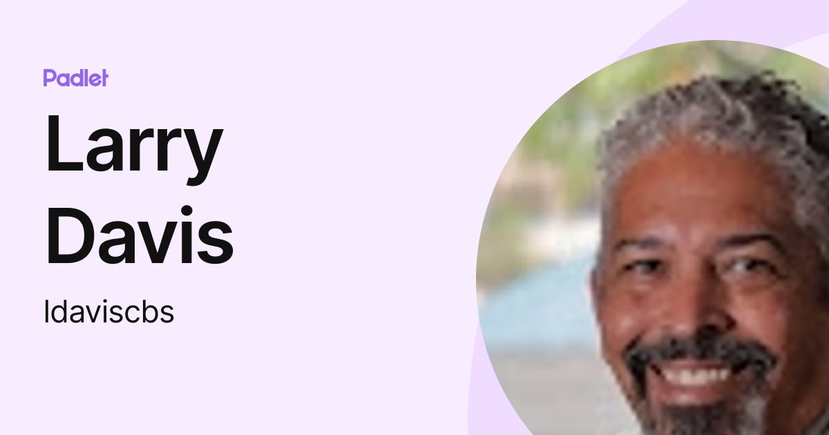 Larry Davis (ldaviscbs) profile | Padlet