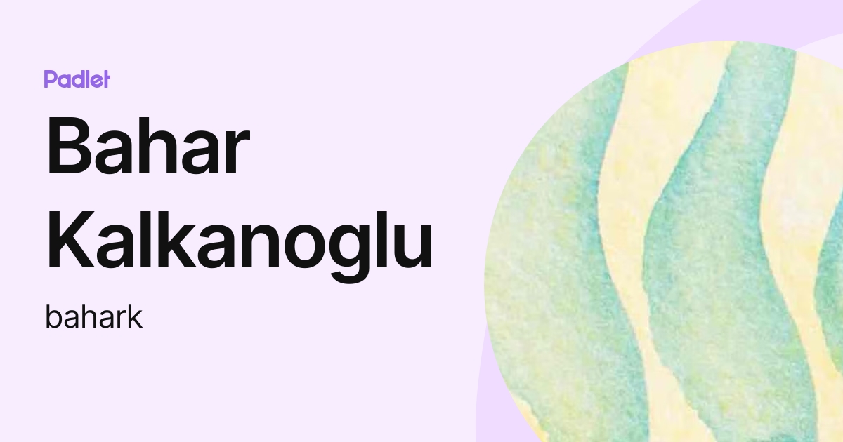 Bahar Kalkanoglu (bahark) profile | Padlet