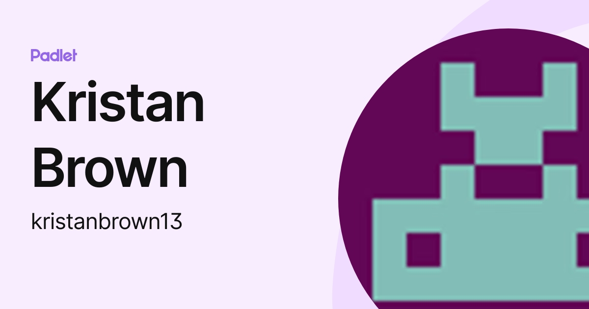 Kristan Brown (kristanbrown13) profile | Padlet