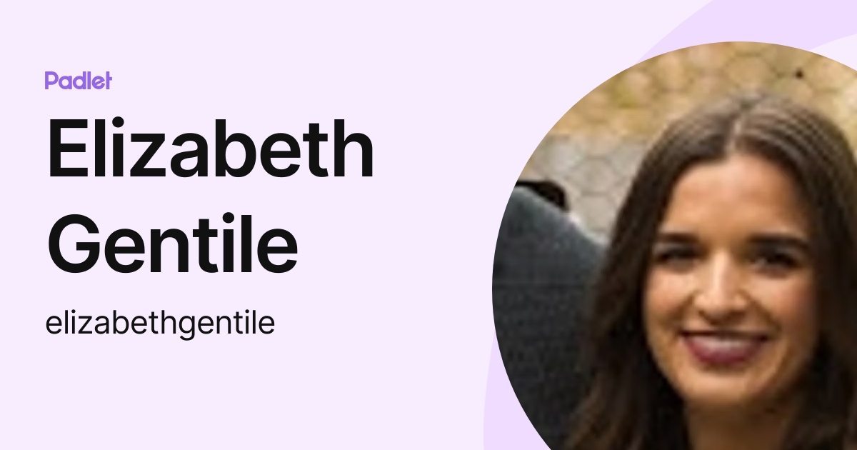 Elizabeth Gentile (elizabethgentile) profile | Padlet