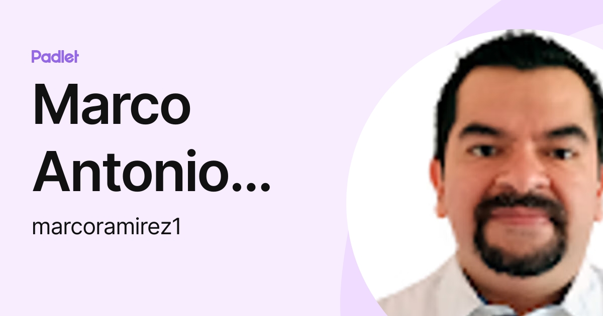 Marco Antonio Ramirez Hernandez (marcoramirez1) profile | Padlet