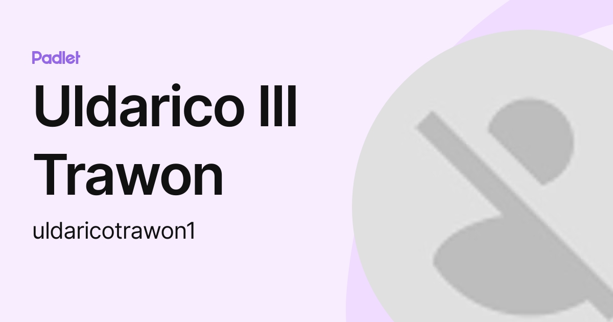 Uldarico III Trawon (uldaricotrawon) profile | Padlet