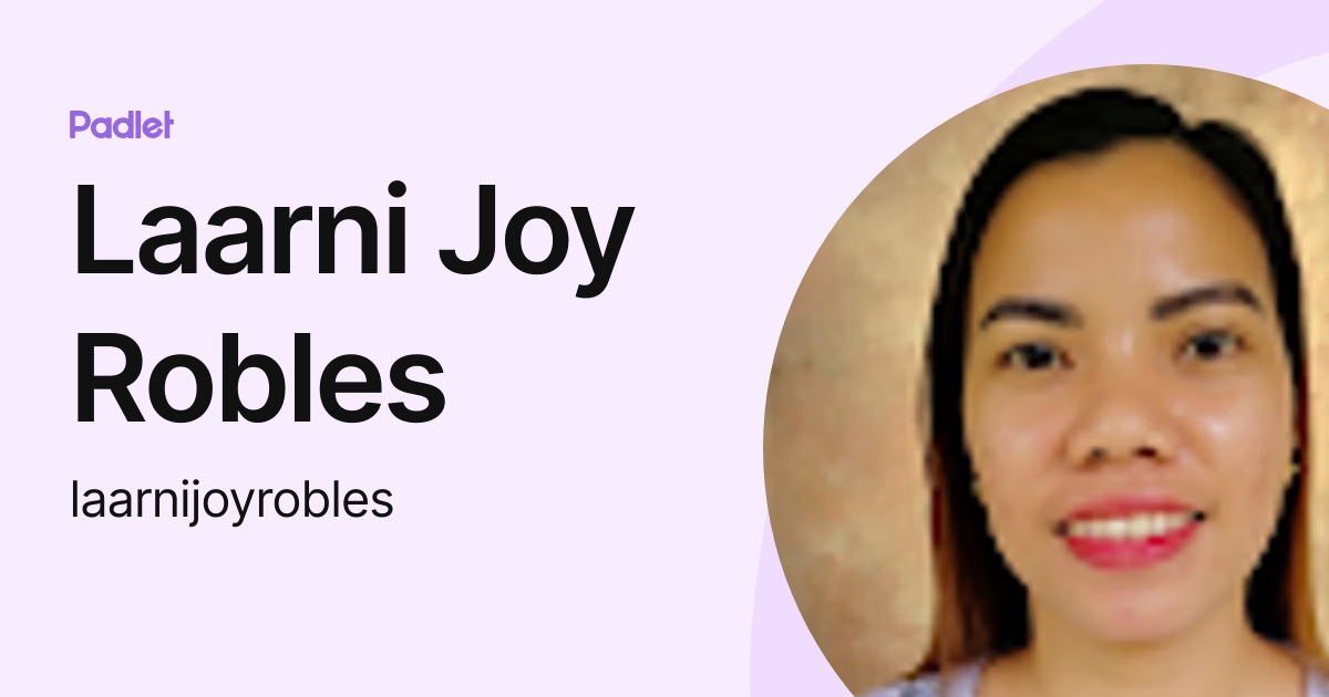 Laarni Joy Robles (laarnijoyrobles) profile | Padlet