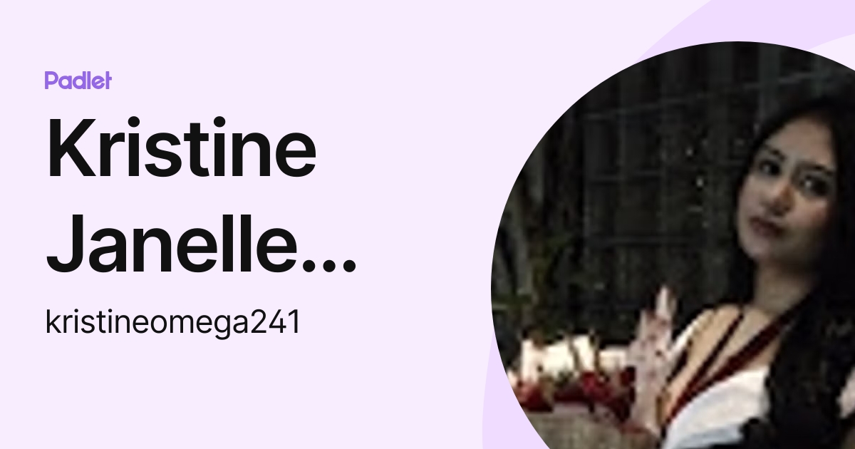 Kristine Janelle Omega (kristineomega241) profile | Padlet