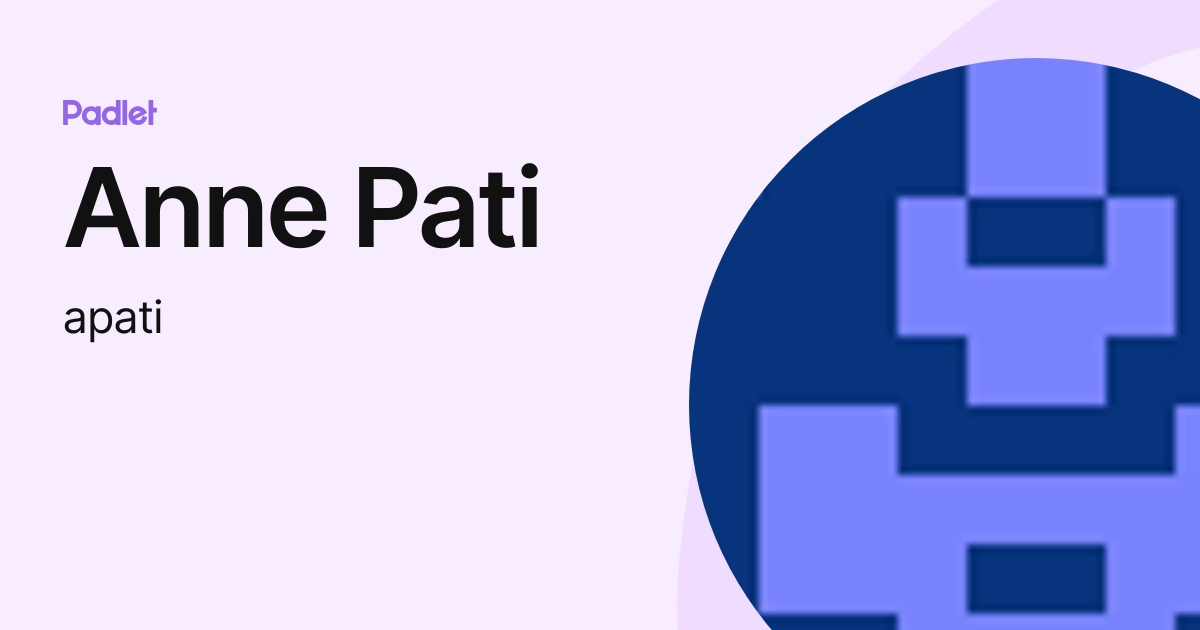 Anne Pati (apati) profile | Padlet