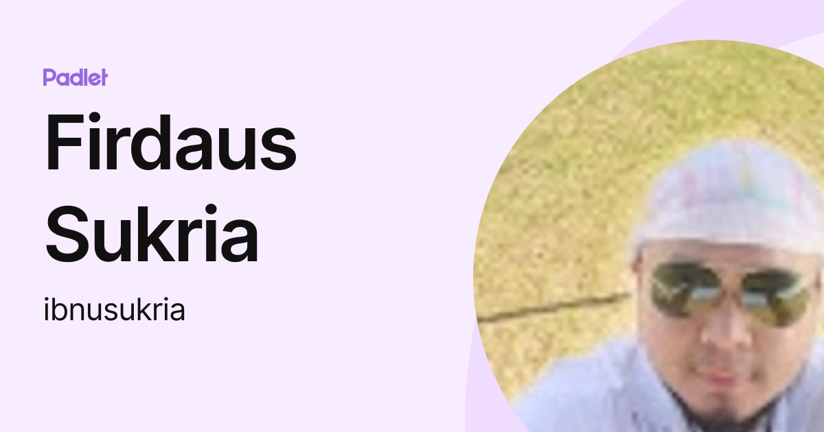 Firdaus Sukria (ibnusukria) profile | Padlet