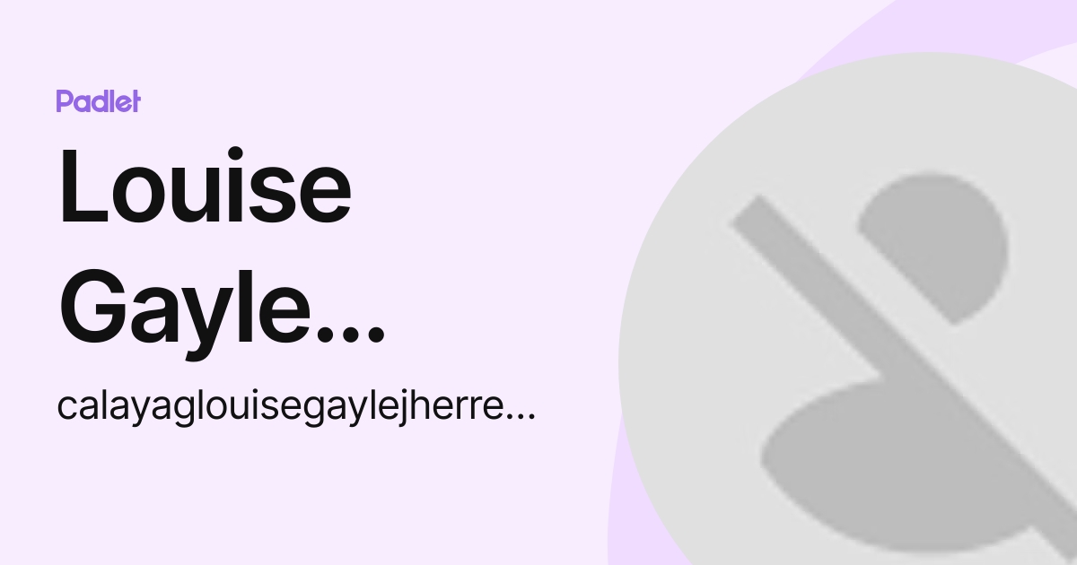 Louise Gayle Jherrence Calayag (calayaglouisegaylejherrence) profile | Padlet