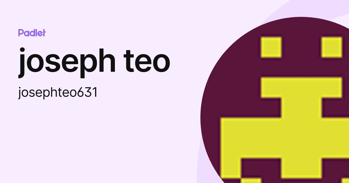 joseph teo (josephteo631) profile | Padlet