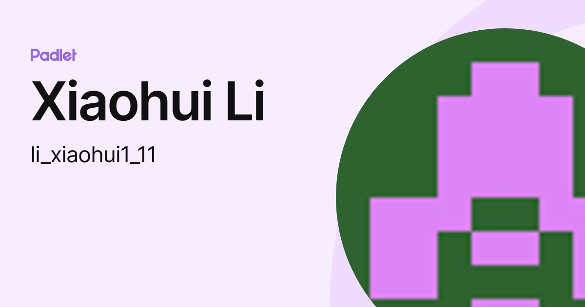 Xiaohui Li (li_xiaohui) profile | Padlet