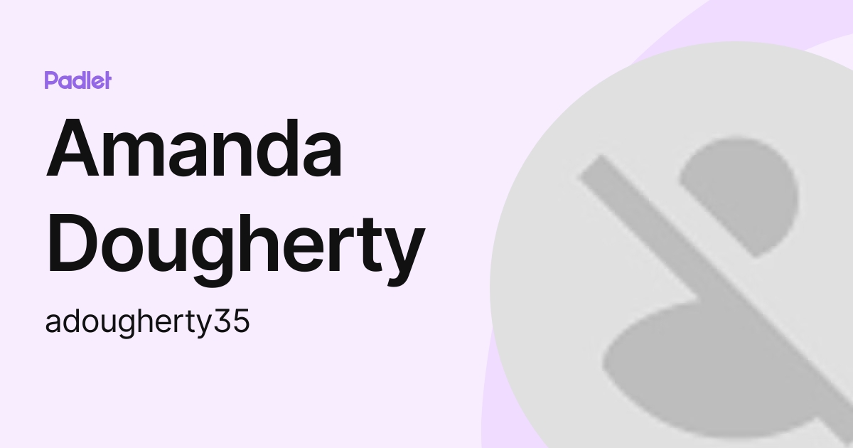 Amanda Dougherty (adougherty35) profile | Padlet