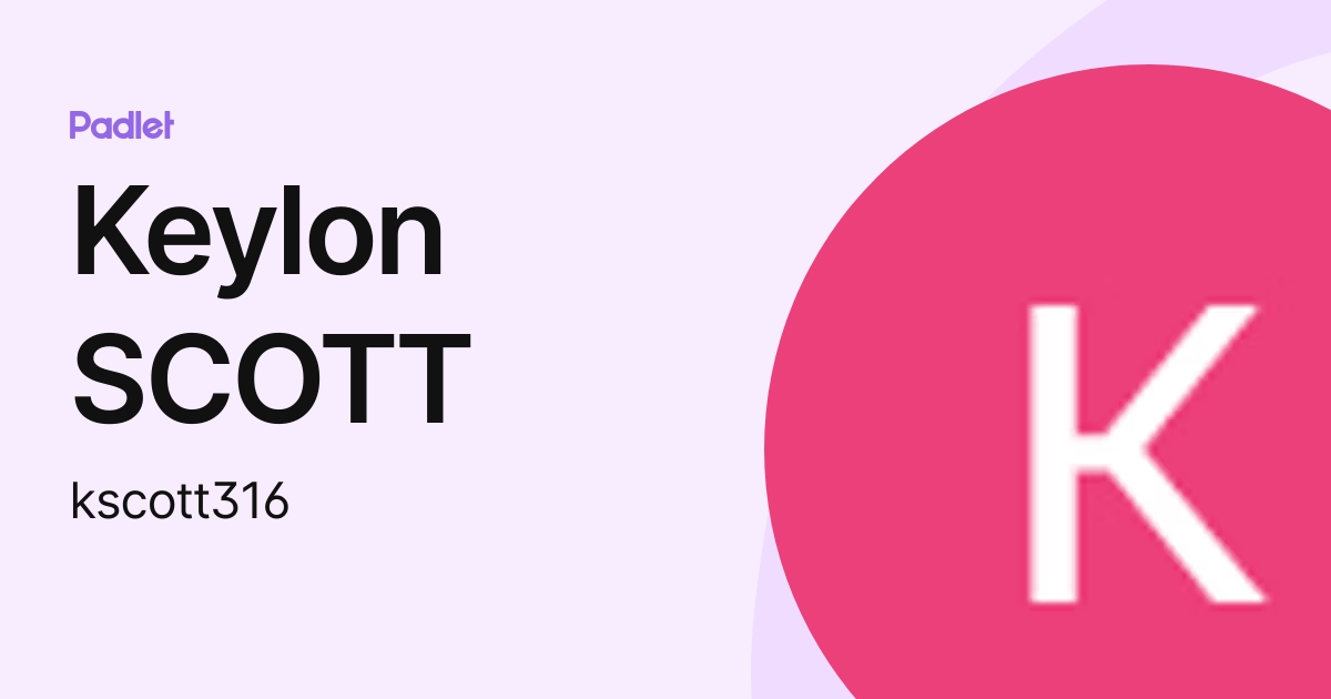 Keylon SCOTT (kscott316) profile | Padlet