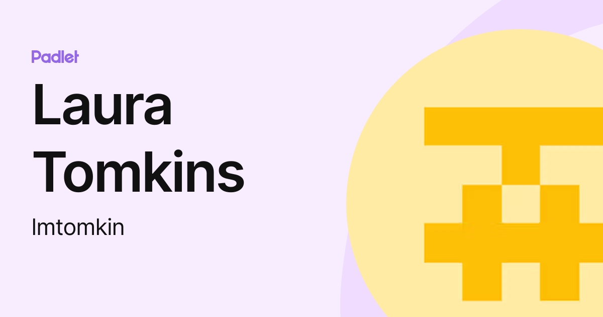 Laura Tomkins (lmtomkin) profile | Padlet
