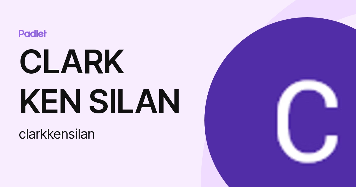 CLARK KEN SILAN (clarkkensilan) profile | Padlet