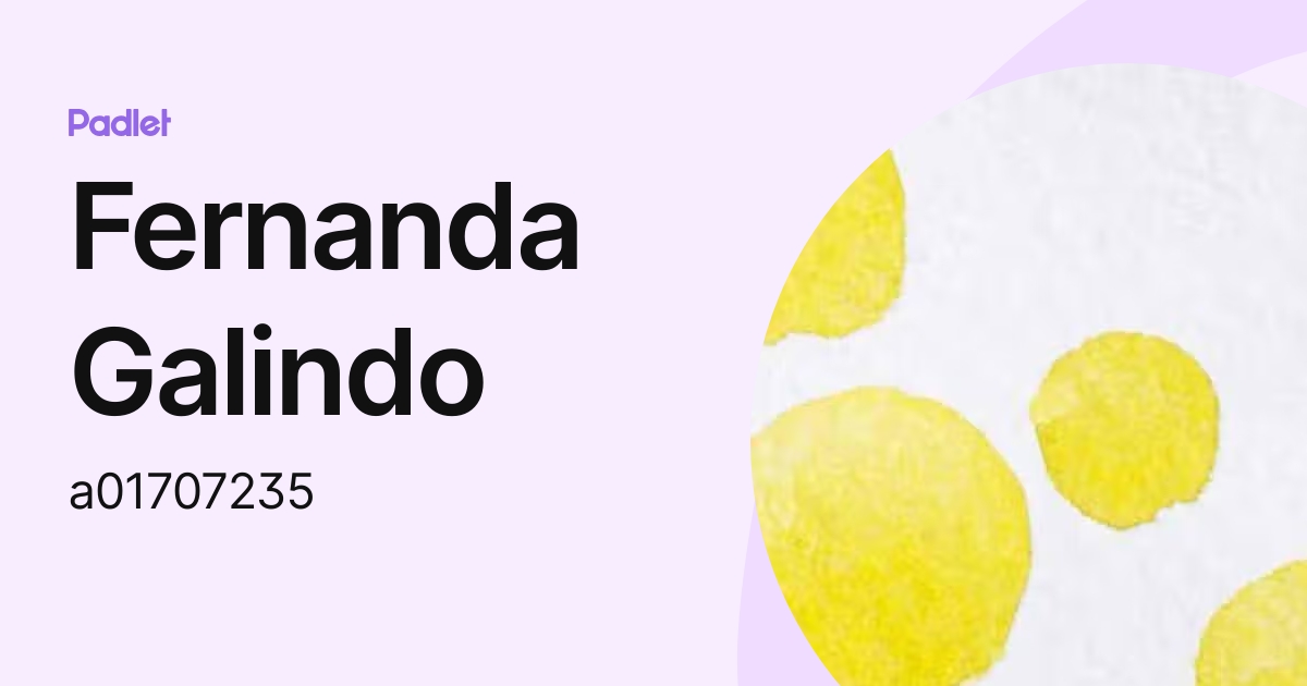 Fernanda Galindo (a01707235) profile | Padlet