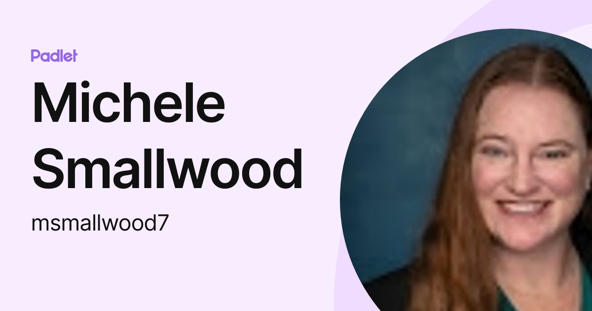 Michele Smallwood (msmallwood7) profile | Padlet