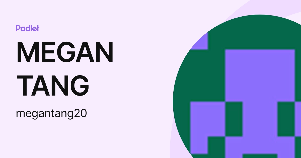 MEGAN TANG (megantang20) profile | Padlet