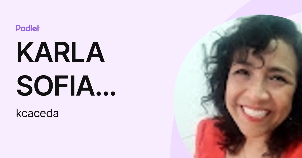 KARLA SOFIA CACEDA ÑAZCO (kcaceda) perfil | Padlet