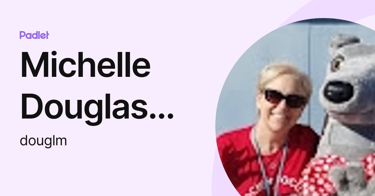 Michelle Douglas [Goolsby ES] (douglm) profile | Padlet