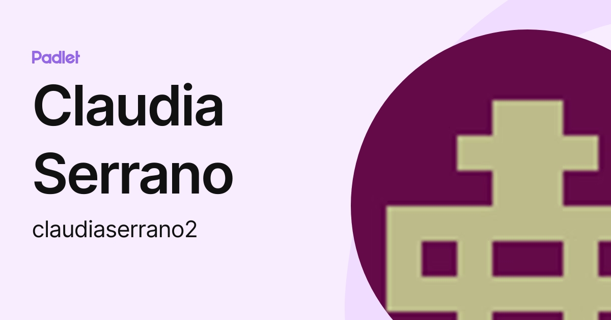 Claudia Serrano (claudiaserrano2) profile | Padlet