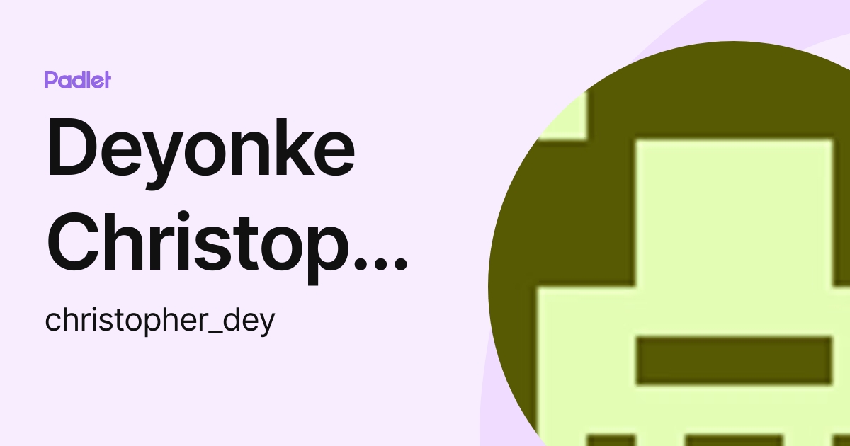Deyonke Christopher (christopher_dey) profile | Padlet