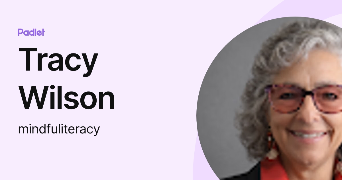 Tracy Wilson (mindfuliteracy) profile | Padlet