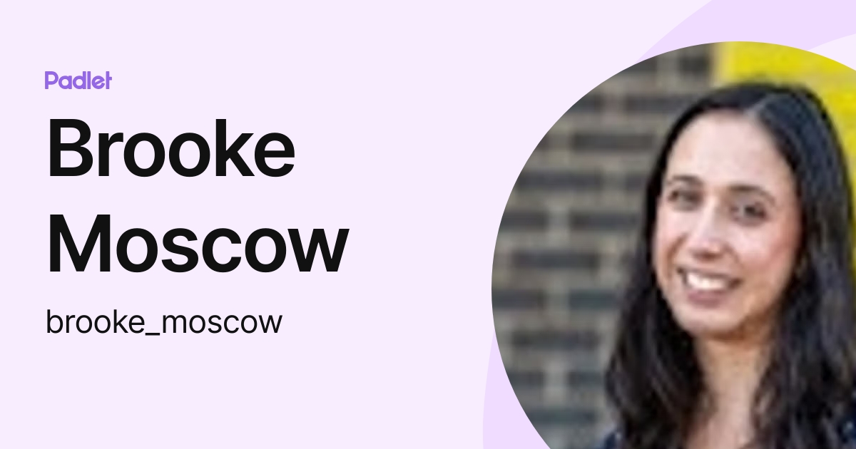 Brooke Moscow (brooke_moscow) profile | Padlet