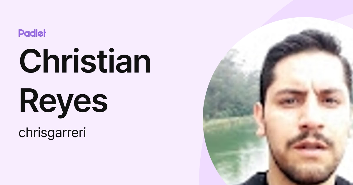 Christian Reyes (chrisgarreri) profile | Padlet