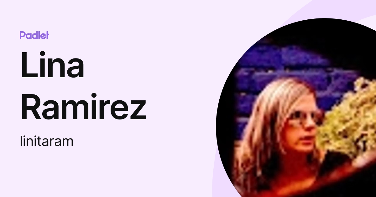 Lina Ramirez (linitaram) profile | Padlet