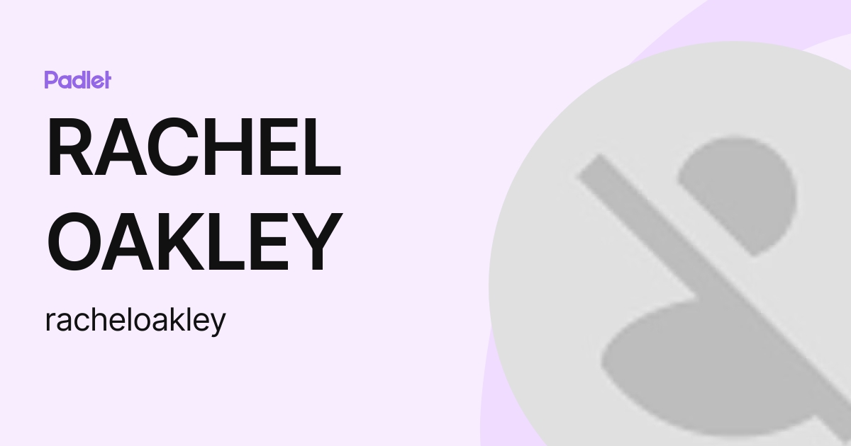 RACHEL OAKLEY (racheloakley) profile | Padlet