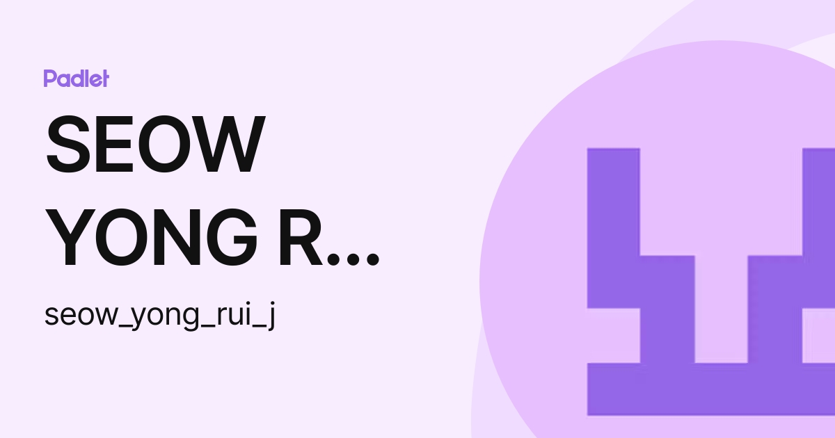 SEOW YONG RUI JODAN Student (seow_yong_rui_j) profile | Padlet