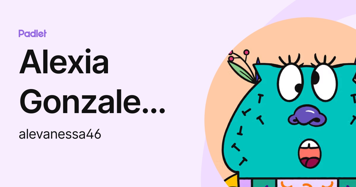 Alexia Gonzalez Camacho (alevanessa46) profile | Padlet