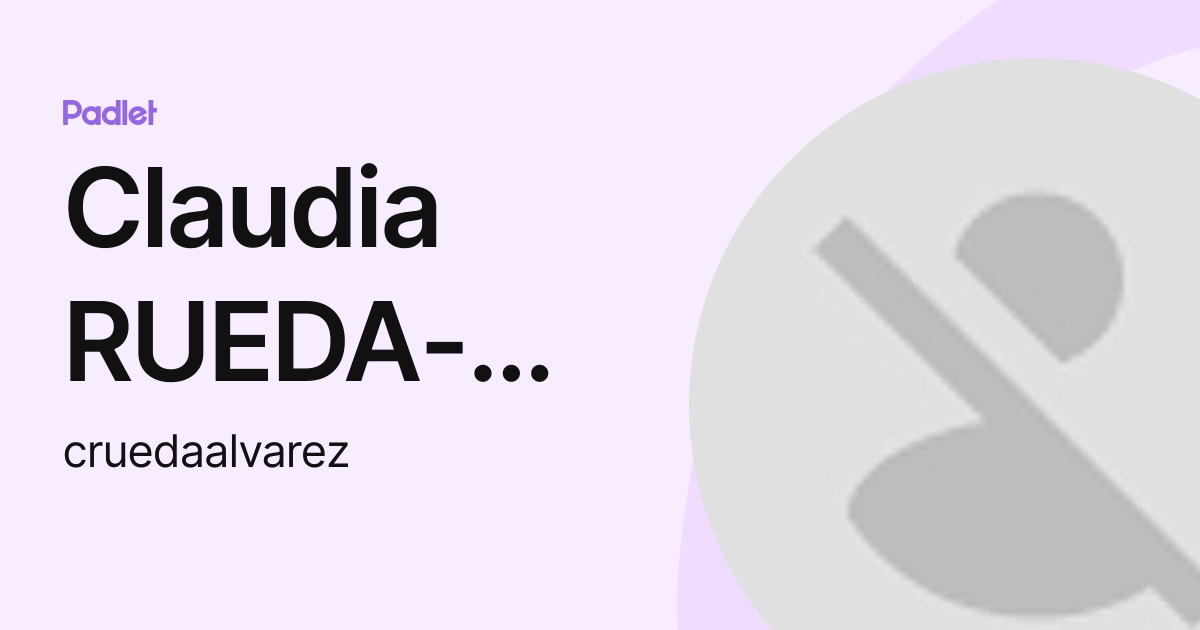 Claudia RUEDA-ALVAREZ (cruedaalvarez) profile | Padlet