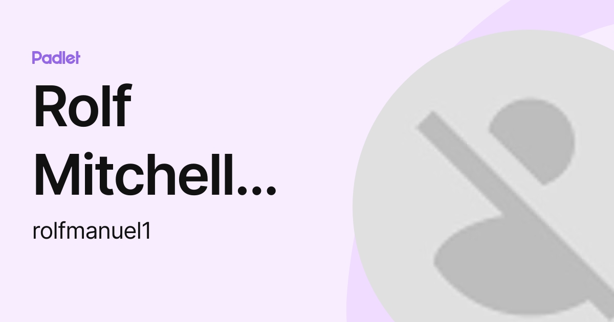 Rolf Mitchell Manuel (rolfmanuel1) profile | Padlet