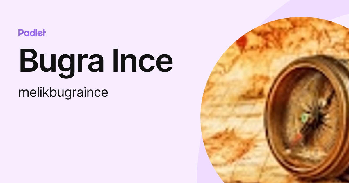 Bugra Ince (melikbugraince) profile | Padlet