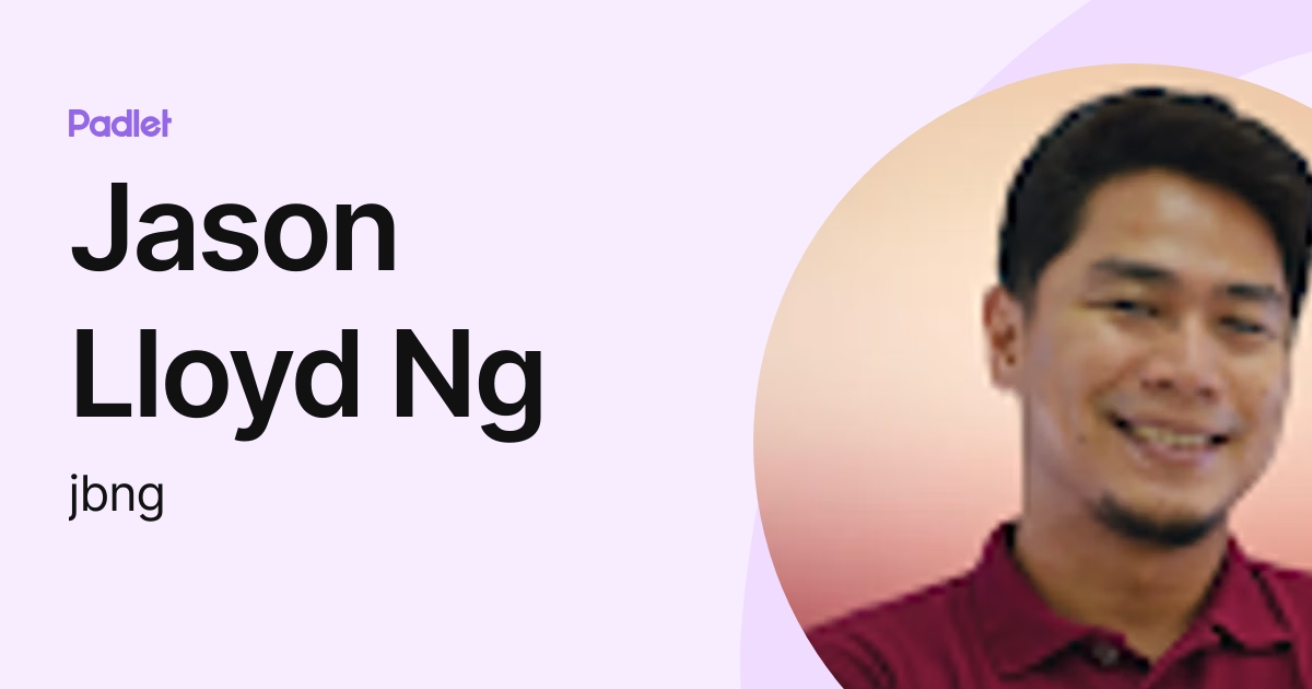 Jason Lloyd Ng (jbng) profile | Padlet