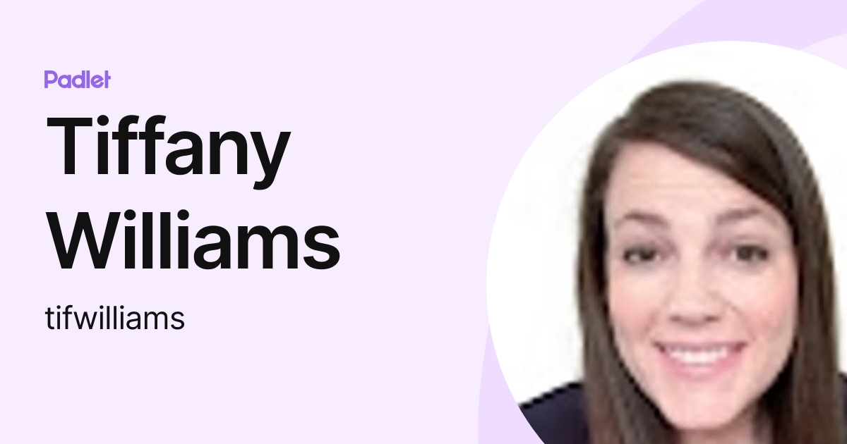Tiffany Williams (tifwilliams) profile | Padlet