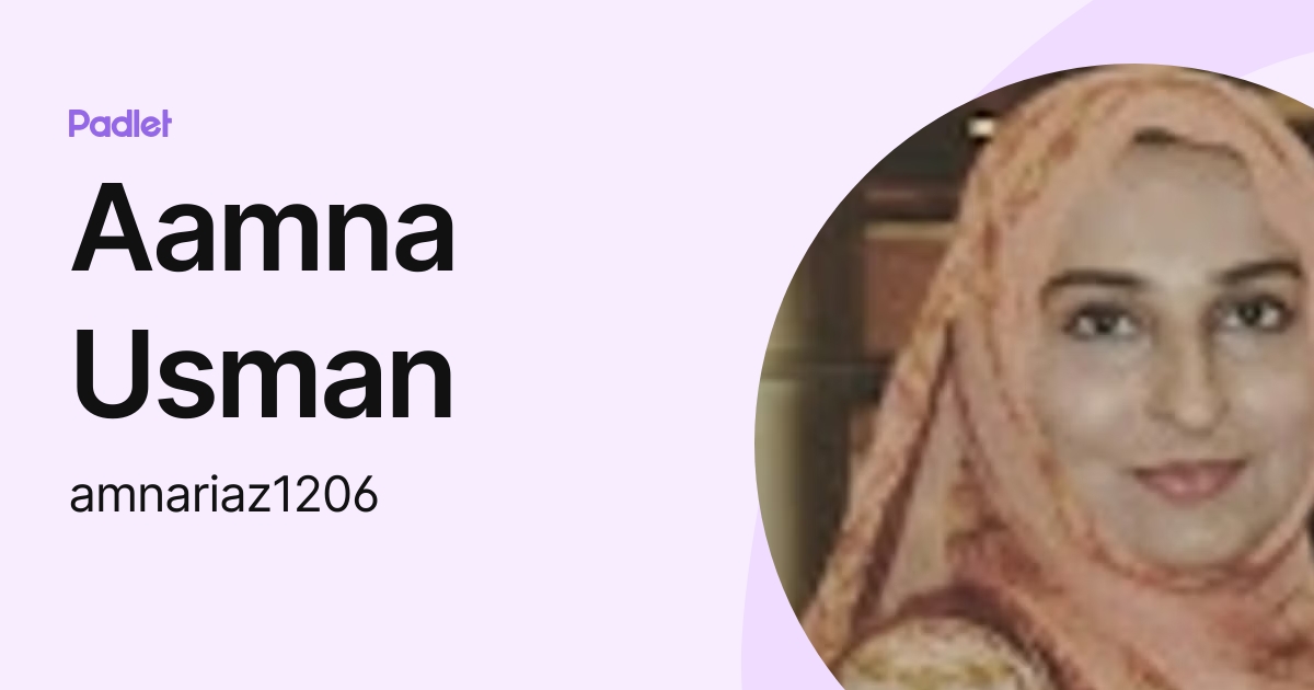 Aamna Usman (amnariaz1206) profile | Padlet