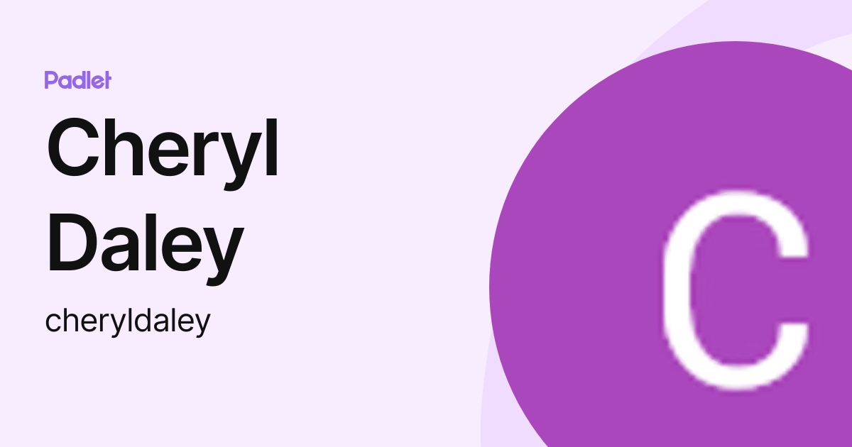 Cheryl Daley (cheryldaley) profile | Padlet
