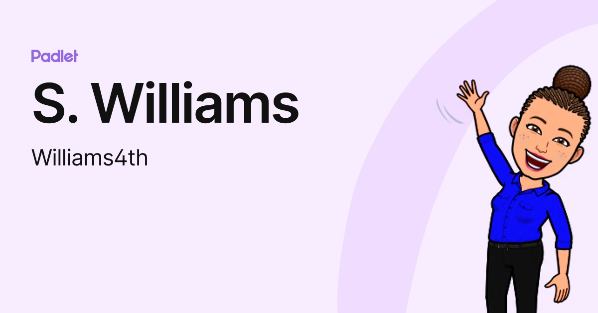 S. Williams (Williams4th) profile | Padlet