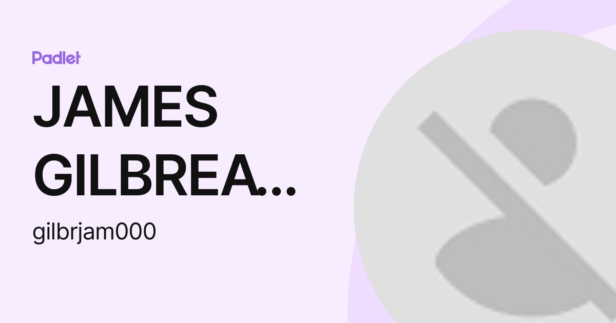 JAMES GILBREATH (gilbrjam000) profile | Padlet