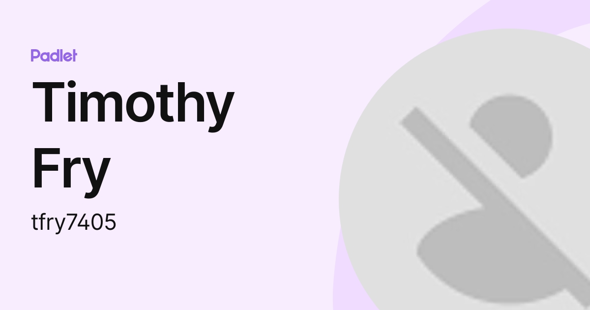 Timothy Fry (tfry7405) profile | Padlet