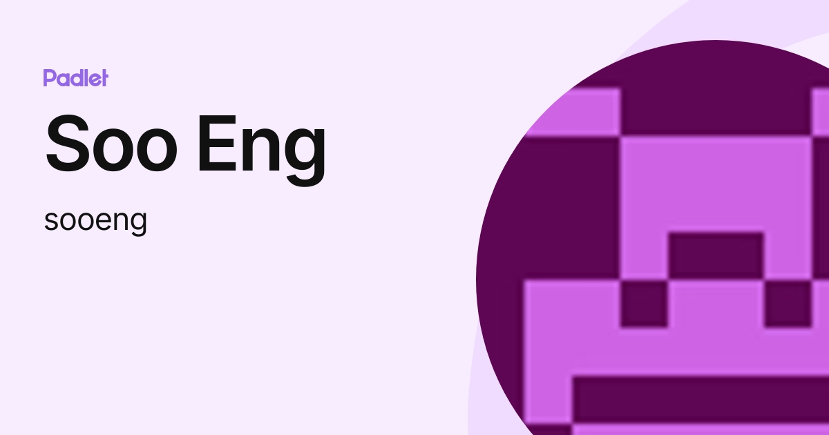 Soo Eng (sooeng) profile | Padlet