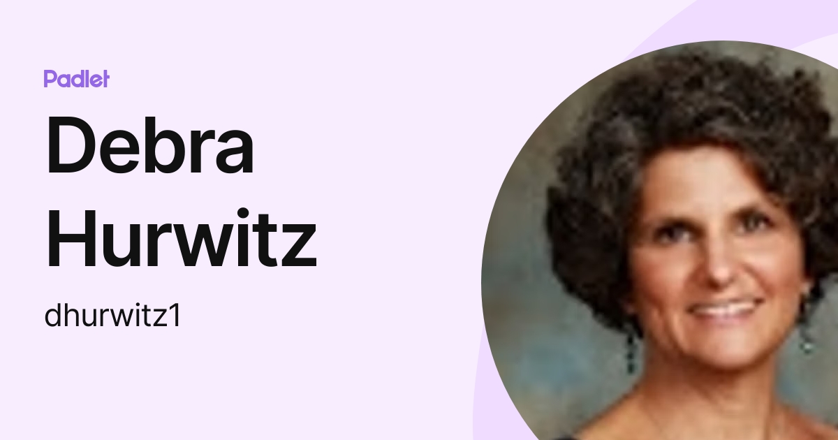 Debra Hurwitz (dhurwitz1) profile | Padlet